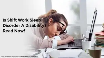 Is Shift Work Sleep Disorder A Disability? Read Now!